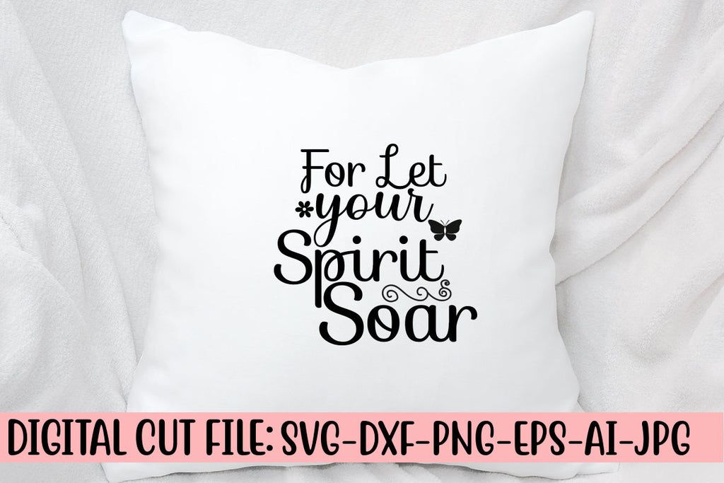 For Let Your Spirit Soar SVG Cut File - So Fontsy