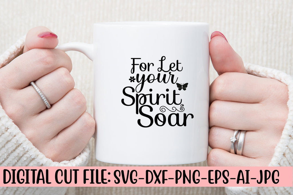 For Let Your Spirit Soar SVG Cut File - So Fontsy