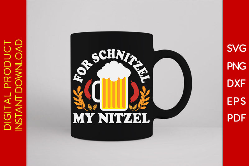 For Schnitzel My Nitzel Oktoberfest SVG PNG PDF Cut File - So Fontsy
