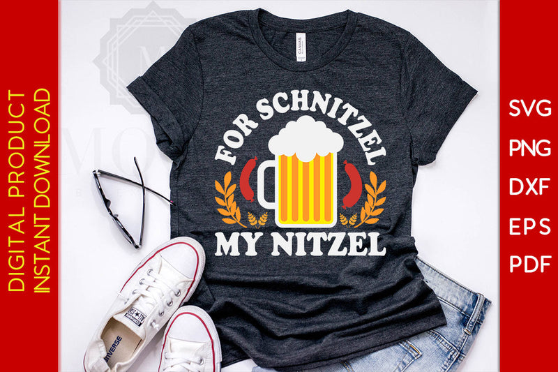 For Schnitzel My Nitzel Oktoberfest SVG PNG PDF Cut File - So Fontsy