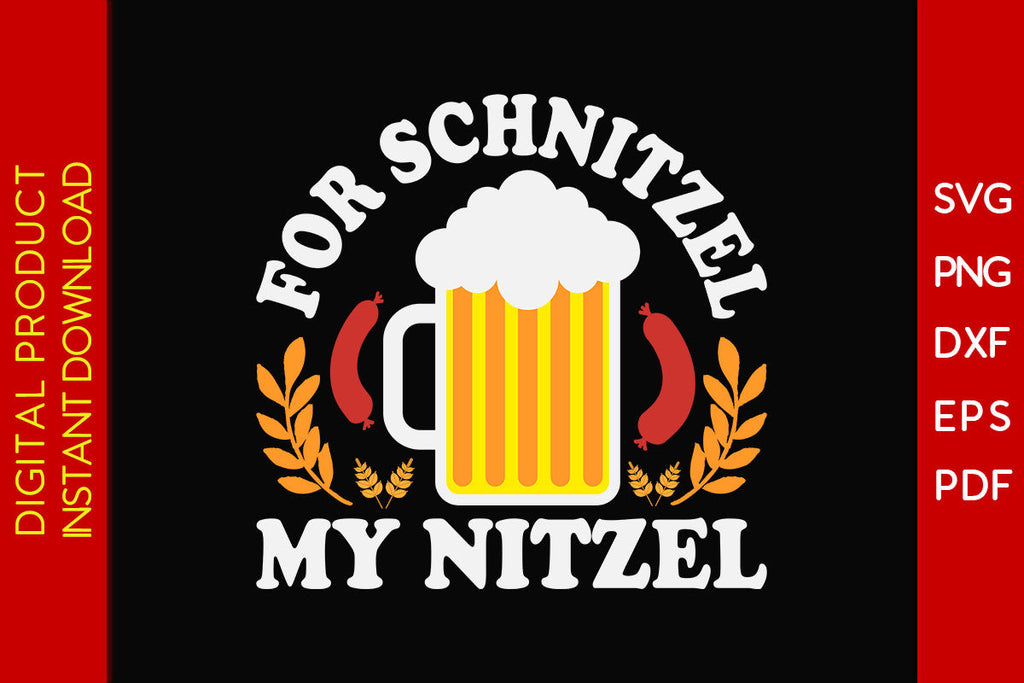For Schnitzel My Nitzel Oktoberfest SVG PNG PDF Cut File - So Fontsy