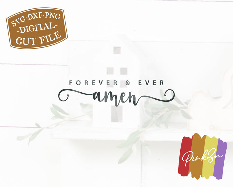 Forever and Ever Amen SVG Files, Christian Svg, Farmhouse Svg, Amen Svg ...