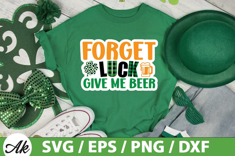 Forget luck give me beer SVG - So Fontsy