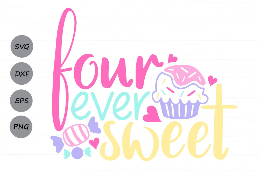 Four Ever Sweet| 4th Birthday SVG Cutting Files. - So Fontsy