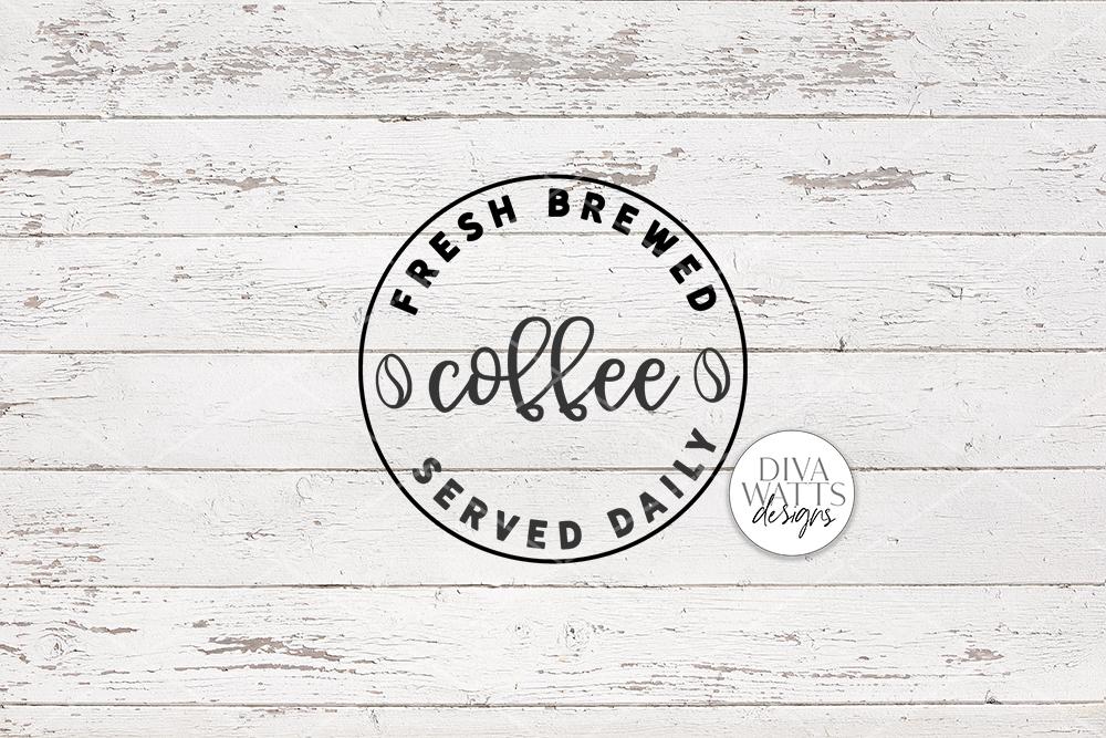 Fresh Brewed Coffee SVG | Round Kitchen Sign Design - So Fontsy