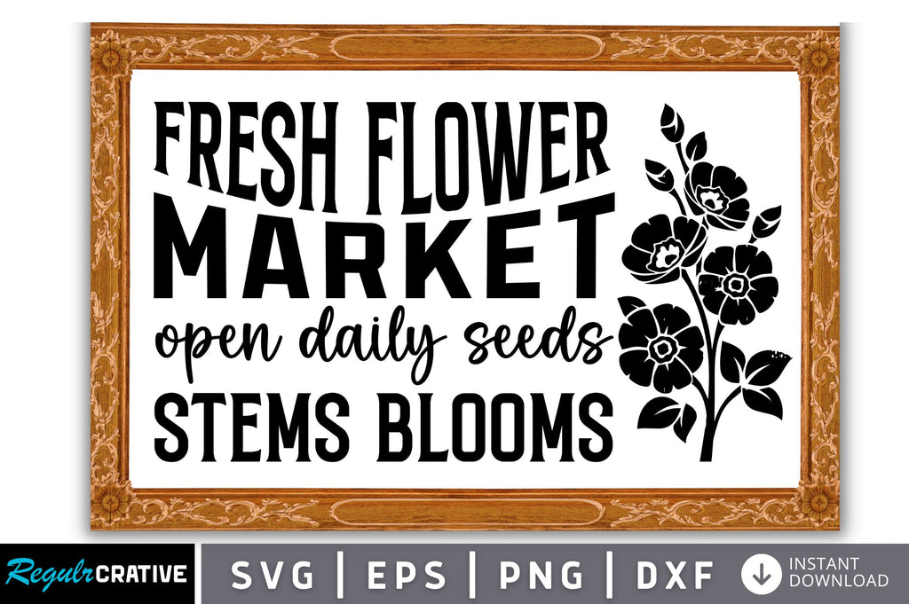 Fresh flower market open daily seeds stems blooms SVG - So Fontsy