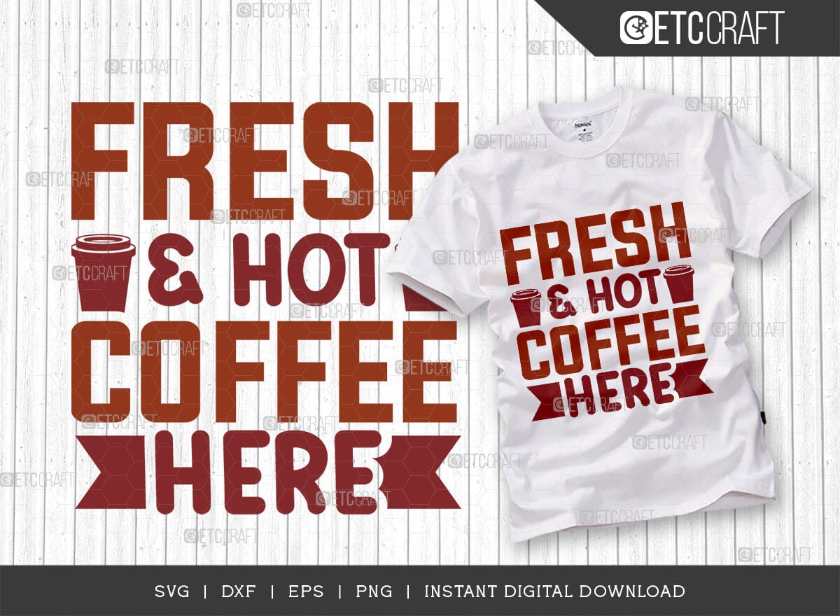 Fresh & Hot Coffee Here SVG Cut File, Coffee Svg, Coffee Party Svg ...