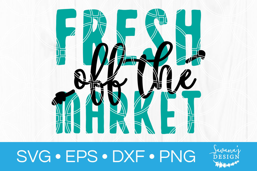Fresh Off The Market SVG - So Fontsy
