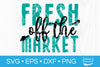 Fresh Off The Market SVG - So Fontsy
