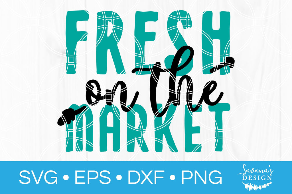 Fresh On The Market SVG - So Fontsy
