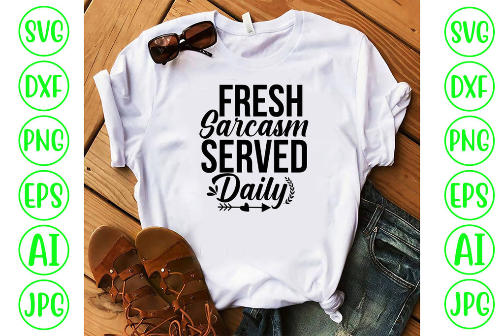 Fresh Sarcasm Served Daily SVG Cut File - So Fontsy