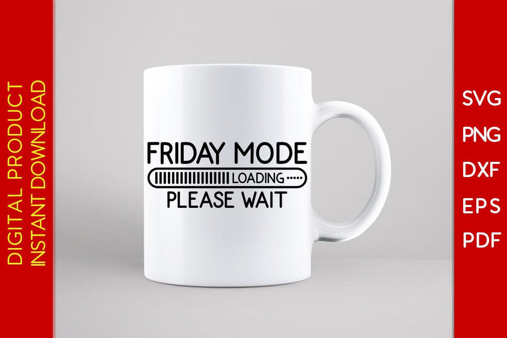 Friday Mode Loading Please Wait SVG PNG PDF Cut File - So Fontsy