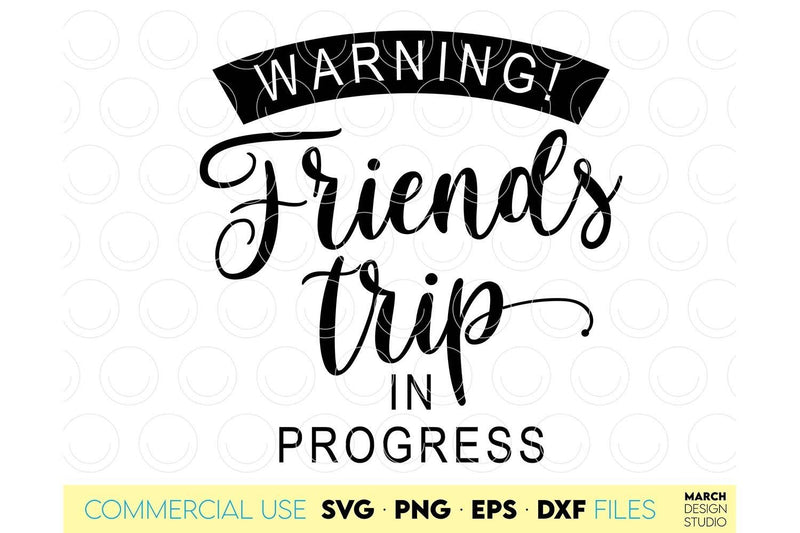 Friends Trip SVG | Girls Weekend SVG | Best Friend SVG | Friends Trip ...