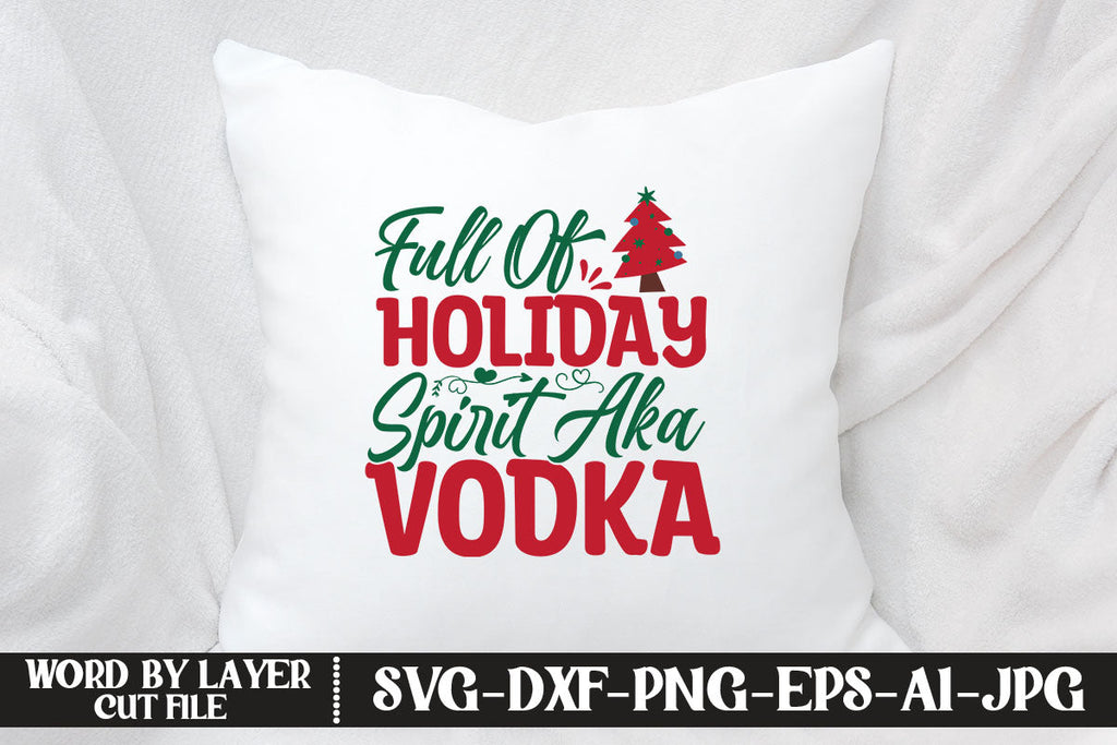 Full Of Holiday Spirit Aka Vodka SVG DESIGN - So Fontsy