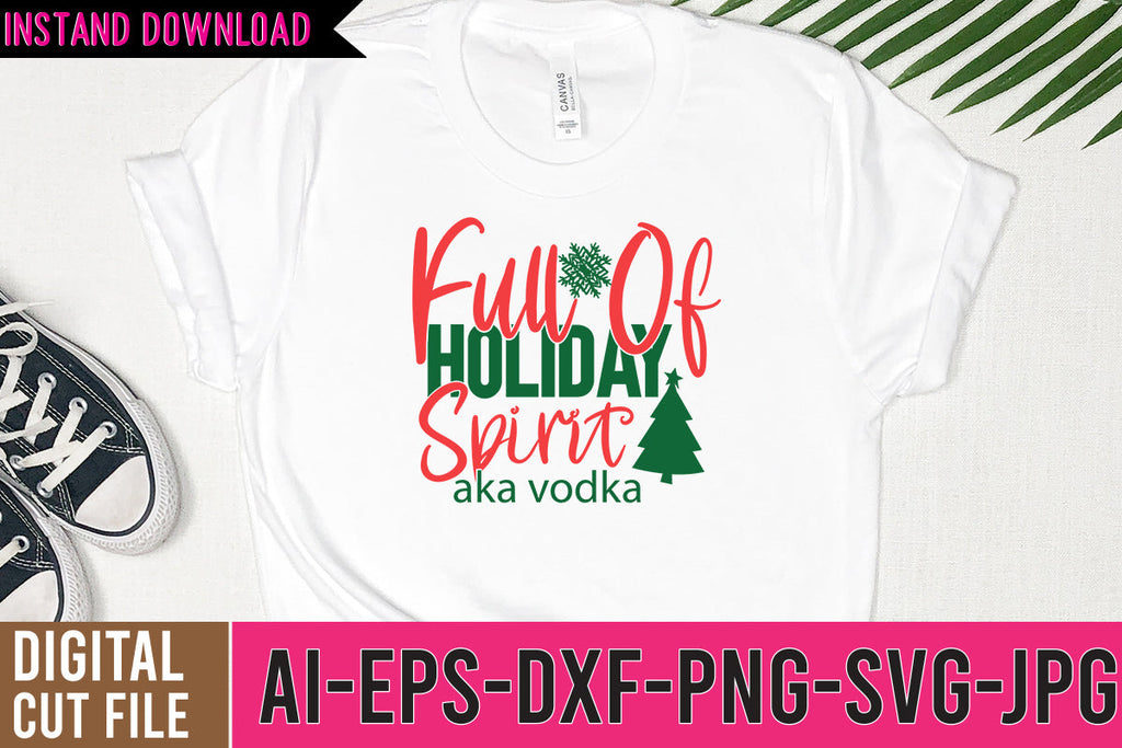 Full Of Holiday Spirt Aka vodka SVG Cut File - So Fontsy