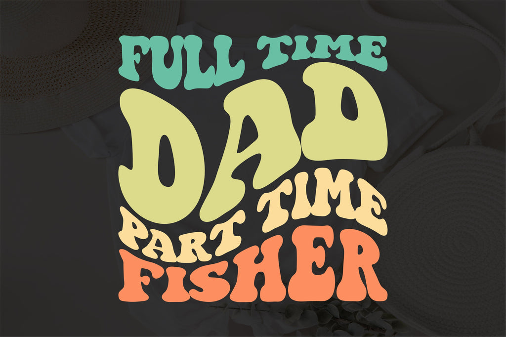 Full time Dad Part Time Fisher svg, Fishing Dad svg, Funny dad svg ...