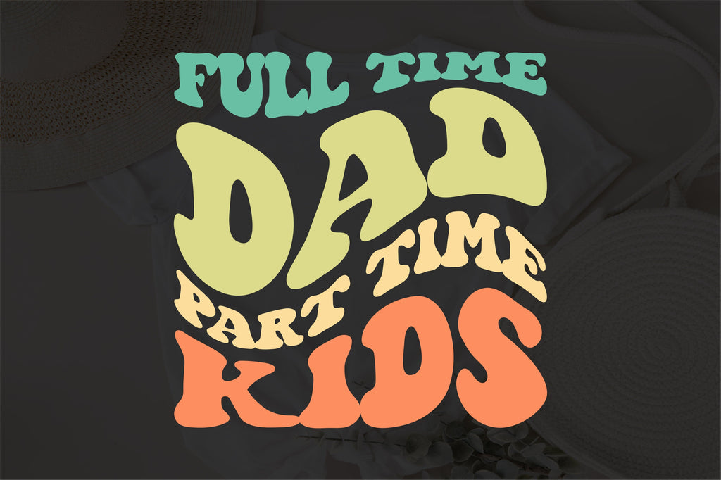 Full Time Dad Part Time Kids svg, Dad Kids svg, Dad svg, Kids Lover svg ...