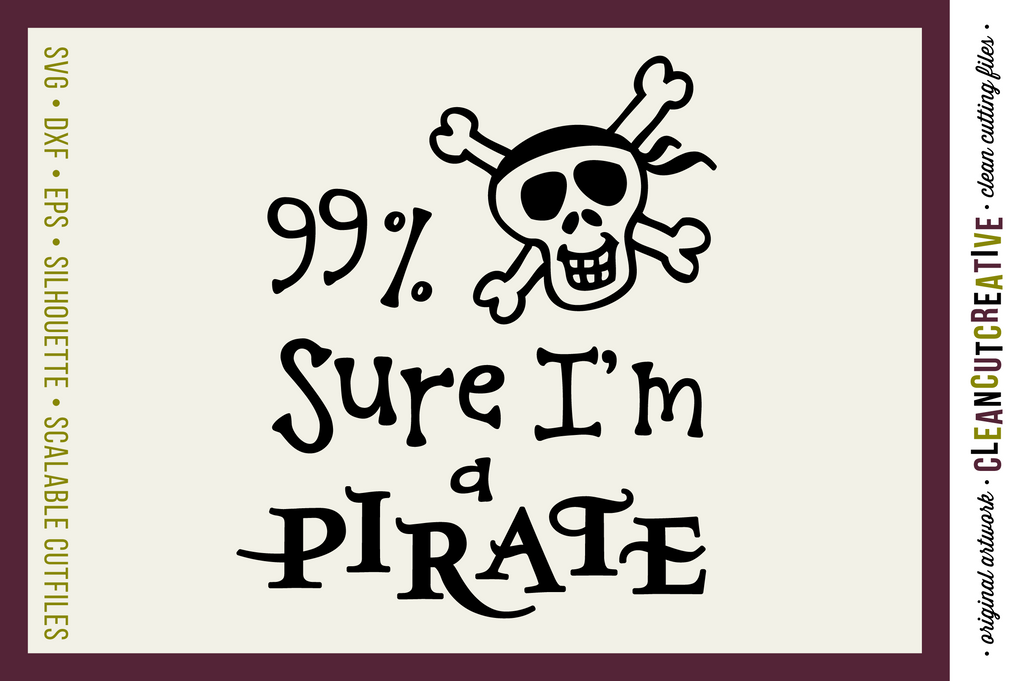 Funny Boys Quote 99 percent Sure I'm a Pirate | SVG craft file - So Fontsy