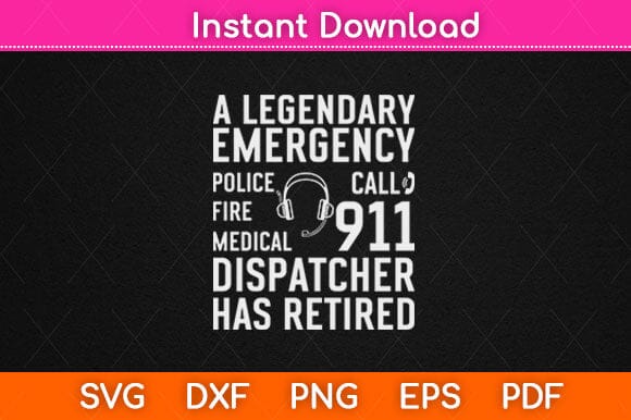 Funny Emergency Dispatcher Gifts The Legendary Has Retired Svg Design ...