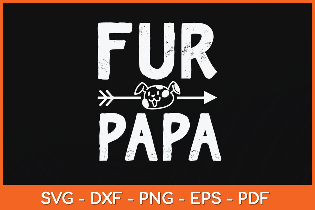 Funny Fur Papa Pet Lover Dog Dad Fathers Day Svg Cutting File - So Fontsy