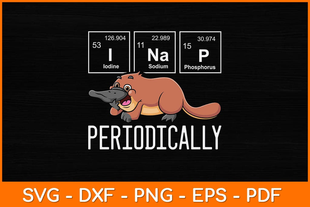 Funny Science I NAP Periodically Platypus Svg Design - So Fontsy