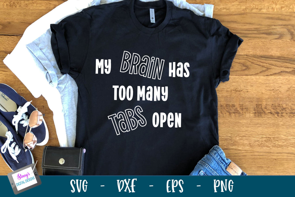 Funny SVG Quote | My brain has too many tabs open - So Fontsy