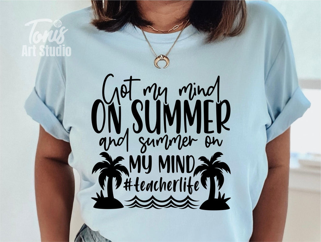 Funny Teacher SVG | Got My Mind On Summer | Teacher Life Svg - So Fontsy