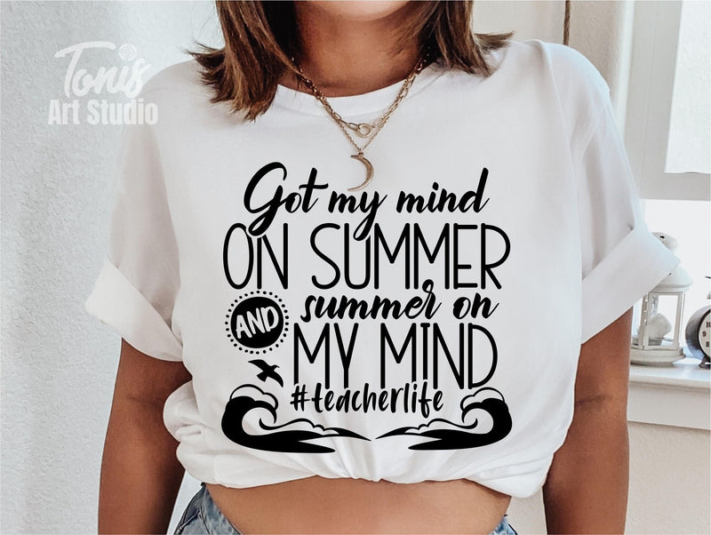 Funny Teacher SVG | Got My Mind On Summer | Teacher Life Svg - So Fontsy