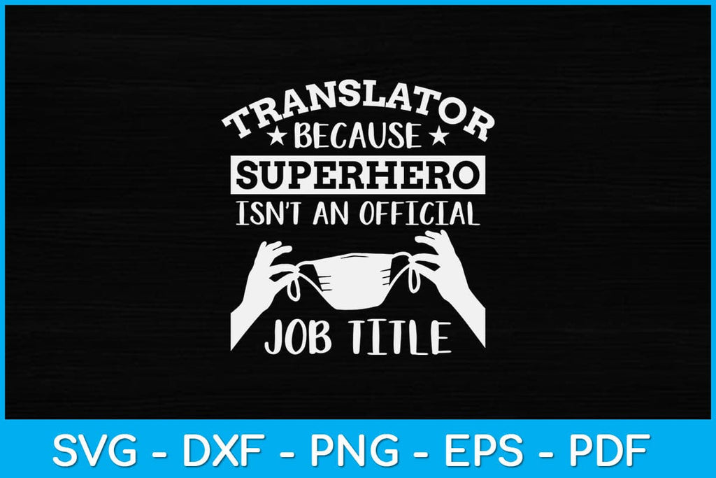 Funny Translator Because Superhero Isn't A Job Title Svg Design - So Fontsy