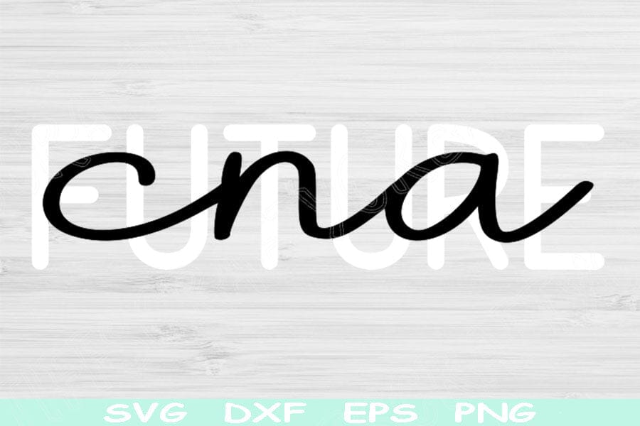 Future CNA Svg Dxf Png Cut File, CNA Student Svg, Certified Nursing ...