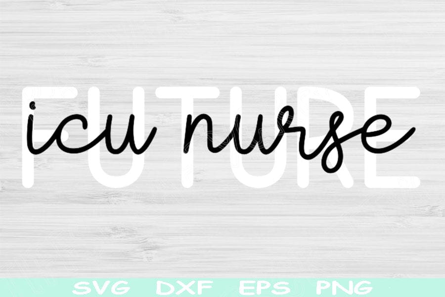 Future ICU Nurse Svg Dxf Png Cut File, Nurse Shirt Svg, Intensive Care ...