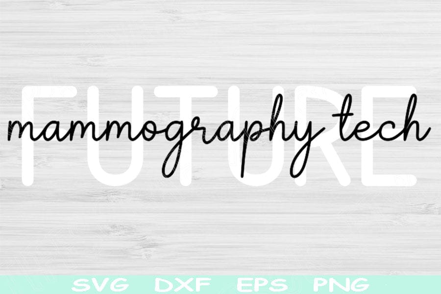 Future Mammography Tech Svg Png Cut Files, Mammogram Svg, Mammographer ...