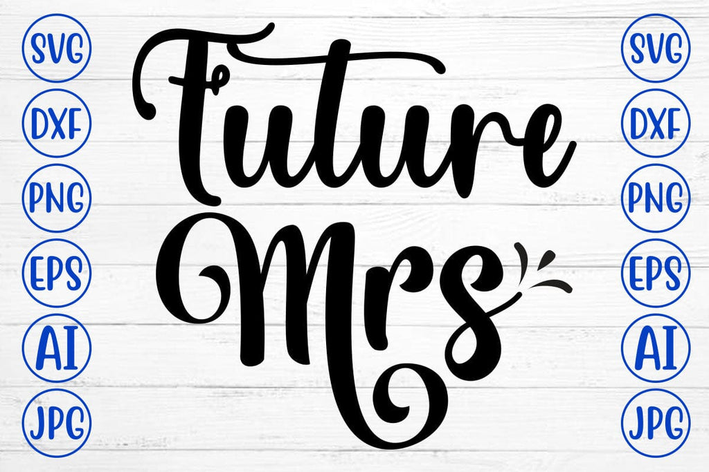 Future Mrs SVG Cut File - So Fontsy
