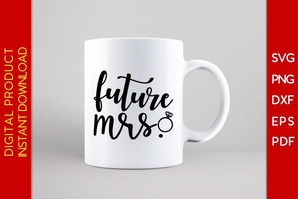 Future Mrs SVG PNG PDF Cut File - So Fontsy