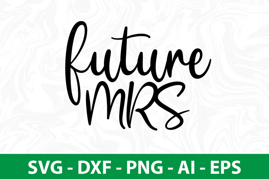 Future Mrs svg - So Fontsy