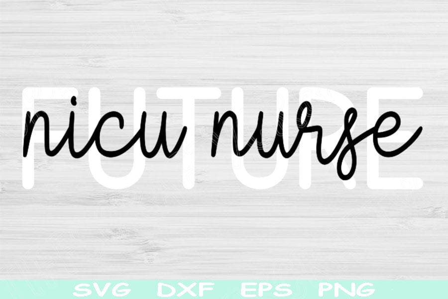 Future NICU Nurse Svg Png Cut Files, Pediatric Nurse Svg, Neonatal ...