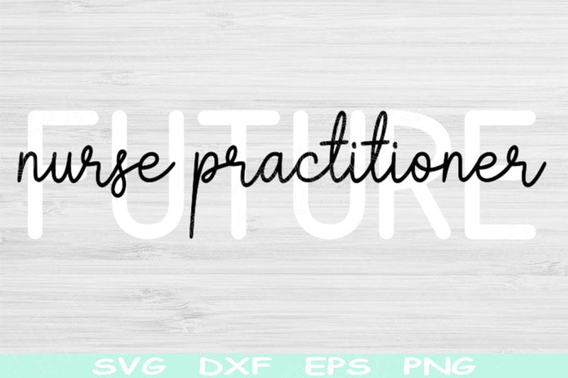 Future Nurse Practitioner Svg Png Cut Files, Nursing Student Svg, Nurse ...