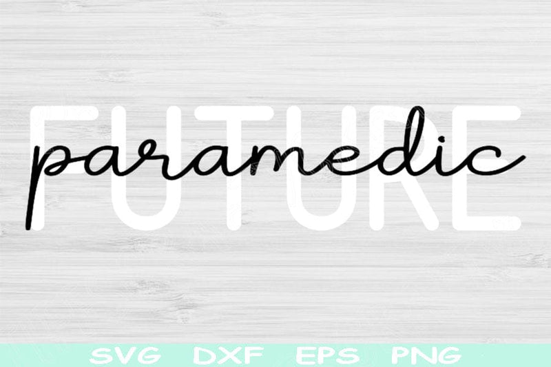 Future Paramedic Svg Dxf Png Cut Files, EMT Svg, First Responder Svg ...