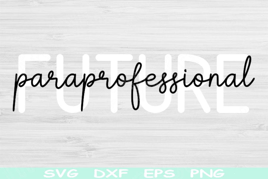 Future Paraprofessional Svg Dxf Png Cut File, Para Svg, Teacher Aide ...