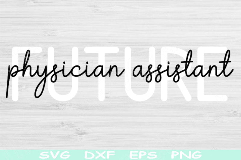 Future Physician Assistant Svg Dxf Png Cut Files, PA Svg, Physician ...