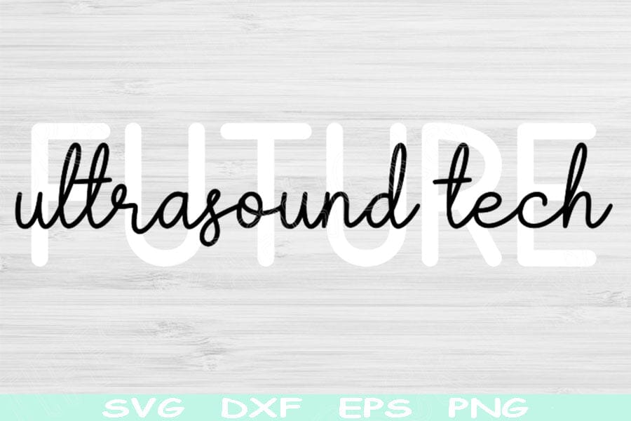 Future Ultrasound Tech Svg Png Cut File, Sonographer Svg, Ultrasound ...