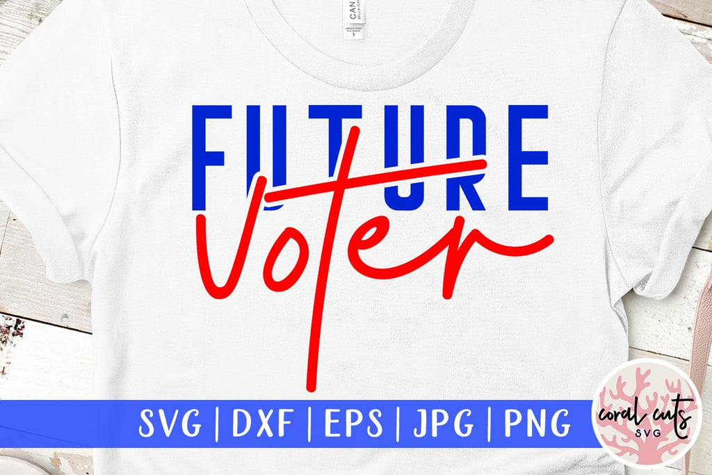 Future voter - US Election SVG EPS DXF PNG - So Fontsy