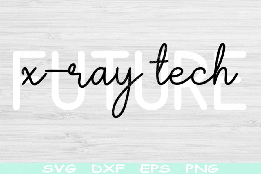 Future X-ray Tech Svg Dxf Png Cut File, X-Ray Technician Svg, X-Ray ...