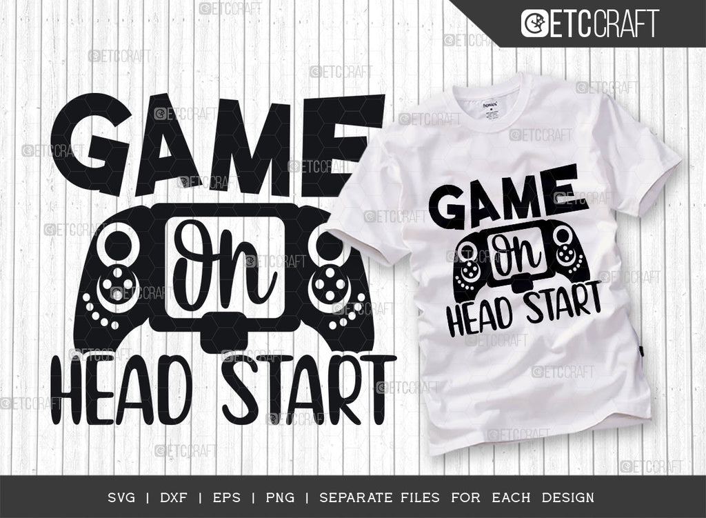 Game On Head Start SVG Cut File, Game Svg, Gamer Svg, Video Game Svg ...