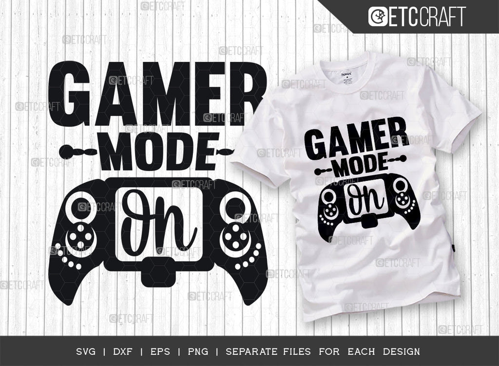 Gamer Mode On SVG Cut File, Gamer Svg, Video Game Svg, Game Controller ...