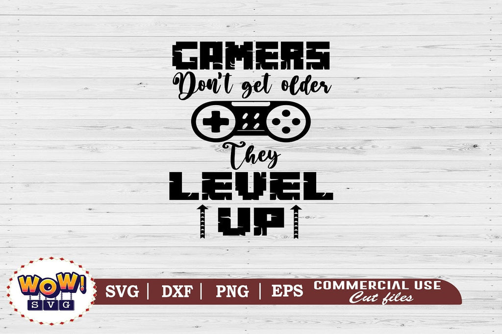 Gamers don't get older they level up svg,funny gamer svg,nerd geek svg ...