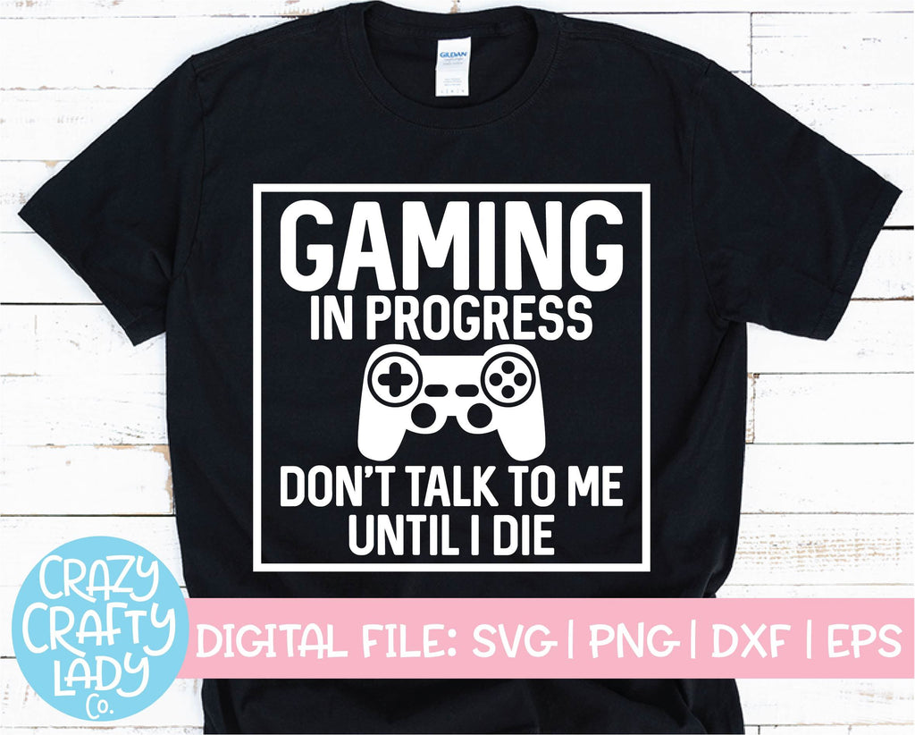 Gaming in Progress | Video Game SVG Cut File - So Fontsy