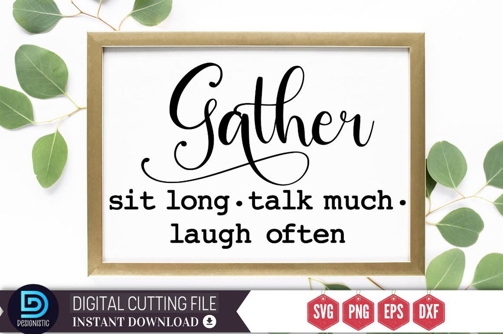 Gather sit long. talk much. laugh often SVG - So Fontsy