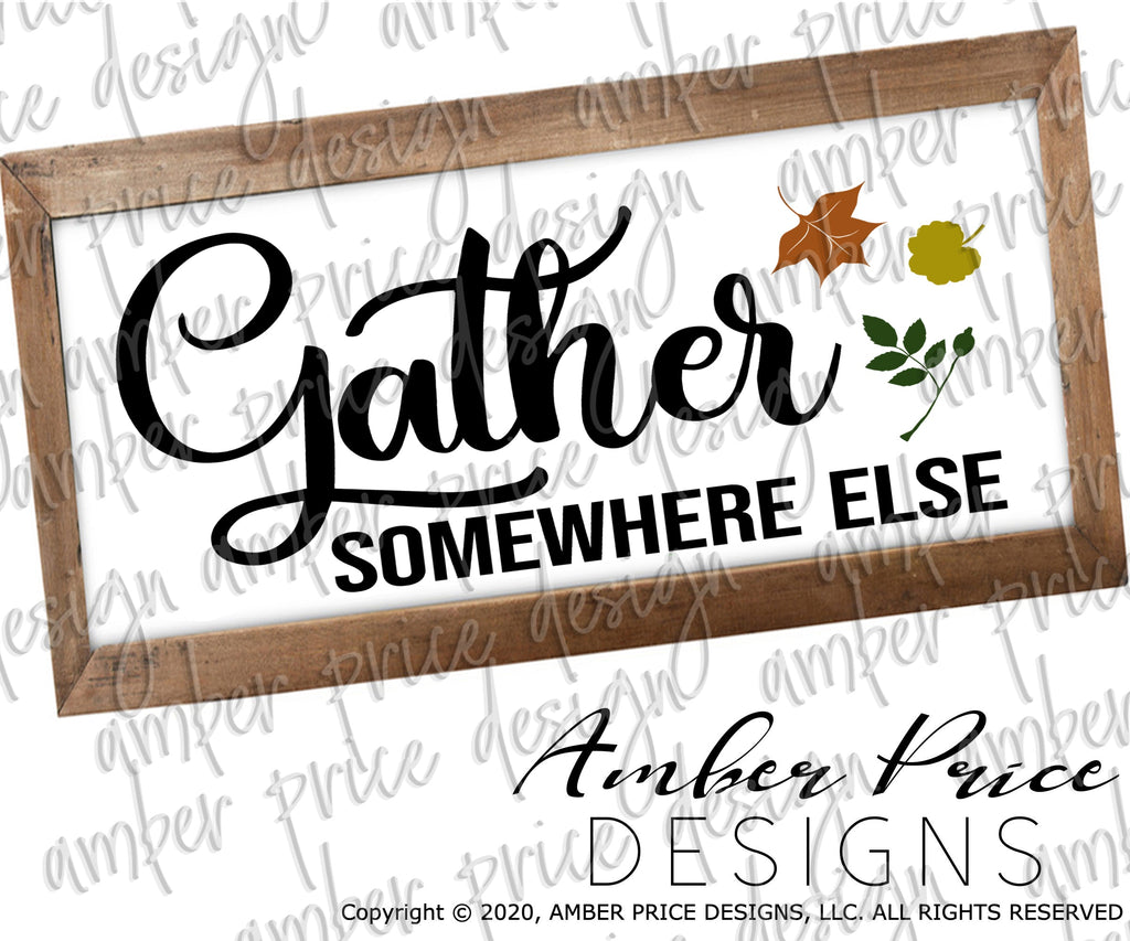 Gather somewhere else SVG | Autumn Fall SVG PNG DXF | Funny Home Decor ...