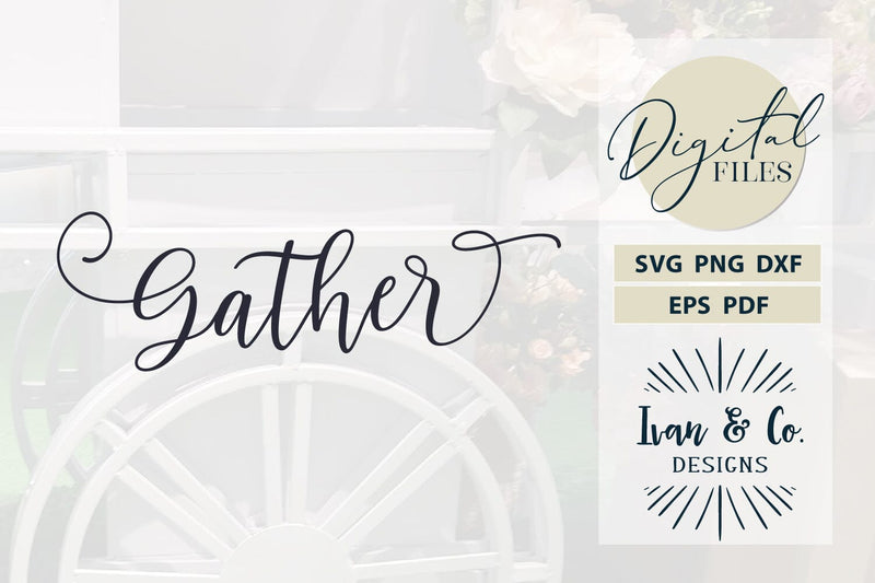 Gather SVG Files, Thanksgiving Svg, Cricut Svg, Silhouette Designs ...